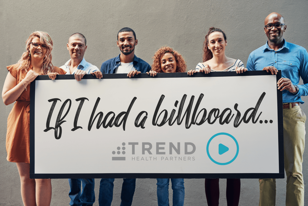 Behind the Scenes at TREND: If I Had a Billboard | Trend Health Partners